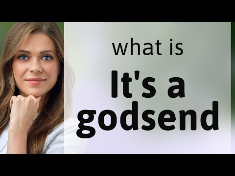 It's a Godsend: Unraveling the Meaning of a Popular Phrase