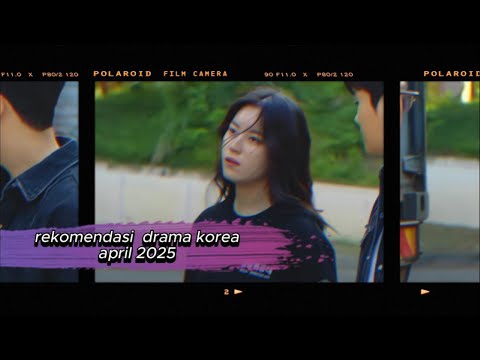 DRAMA KOREA ongoing bulan april 2025 [rekomendasi] #kdrama #dramakorea #viralvideo