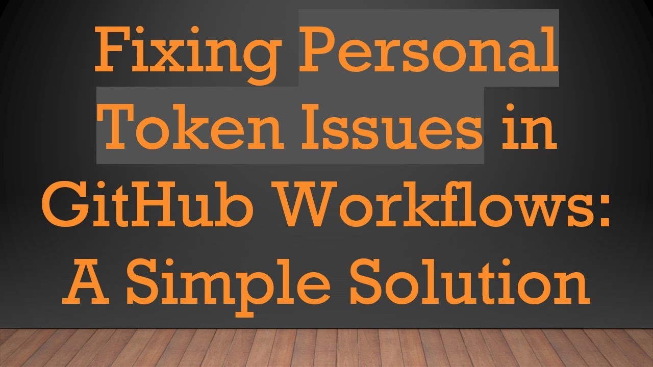 Fixing Personal Token Issues in GitHub Workflows: A Simple Solution