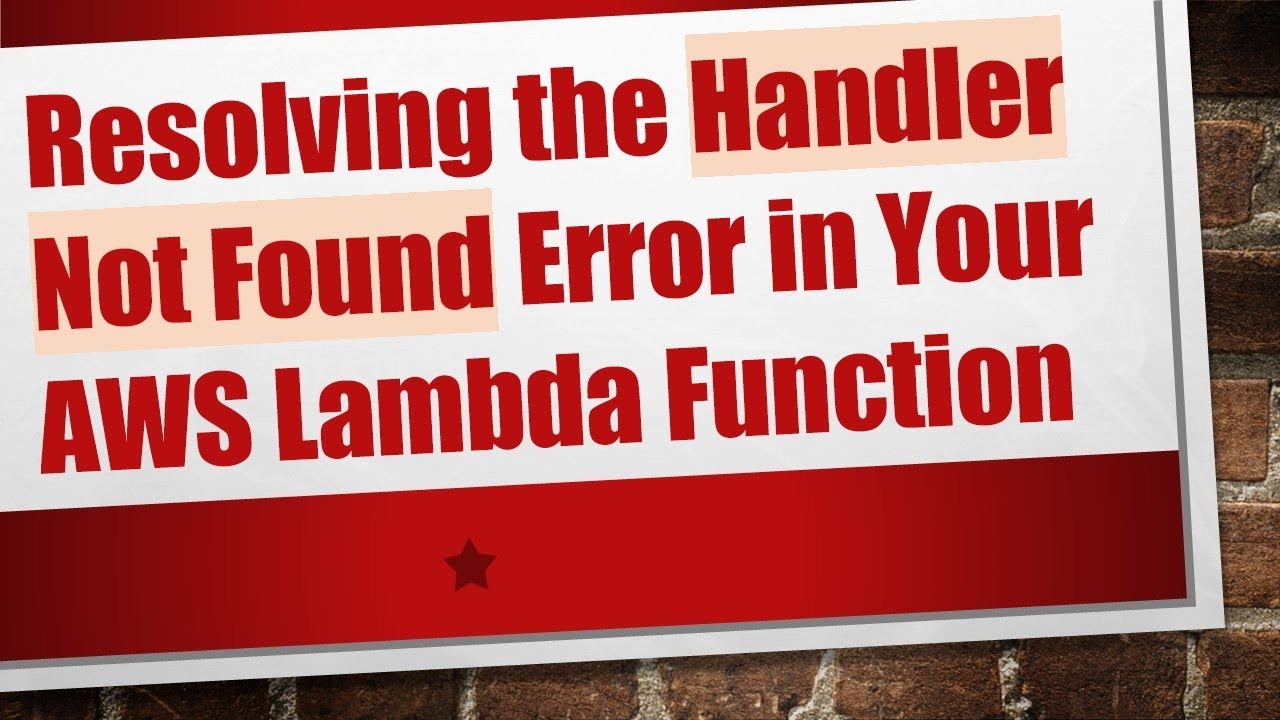 Resolving the Handler Not Found Error in Your AWS Lambda Function