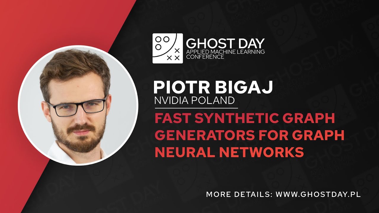 Fast Synthetic Graph Generators for GNNs - Piotr Bigaj, Nvidia | GHOST Day: AMLC 2022