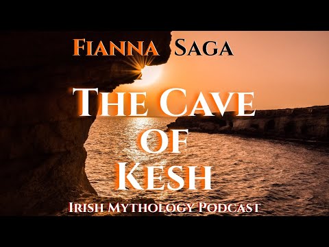 The Cave of Kesh - Fianna Saga (Irish Mythology Podcast)