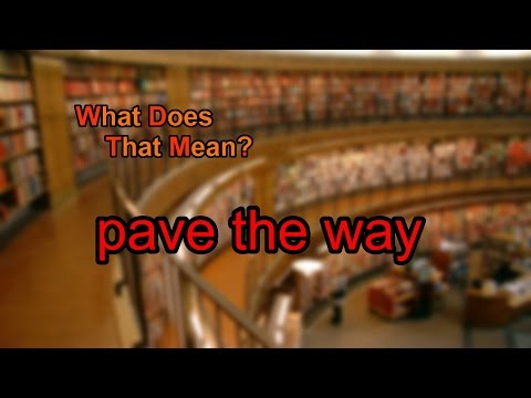 What does pave the way mean?