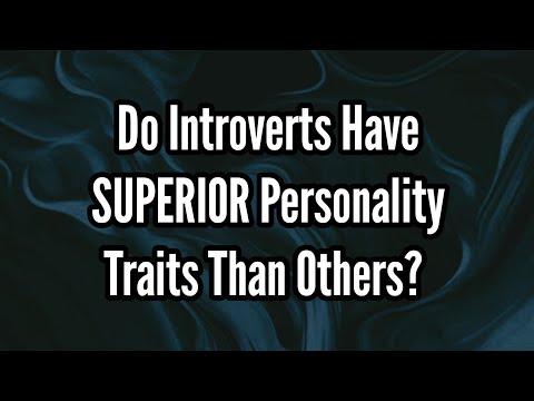Do Introverts Have SUPERIOR Personality Traits Than Others?
