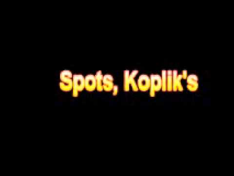 What Is The Definition Of Spots, Koplik's Medical School Terminology Dictionary