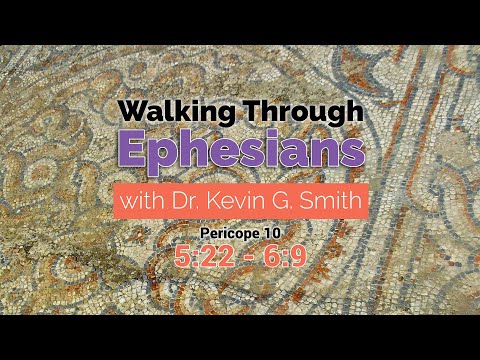 Kevin Smith - Walking through Ephesians 5:22-6:9