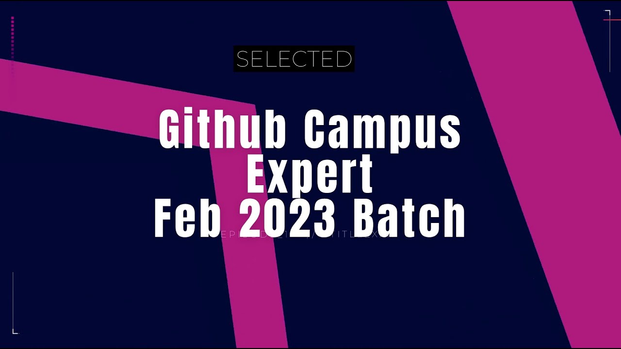 [SELECTED] GitHub Campus Expert FEB 2023 BATCH