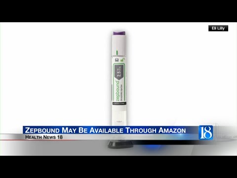 Health News 18: Zepbound May Be Available Through Amazon