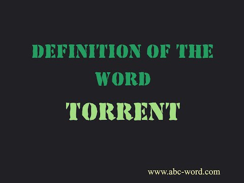 Definition of the word "Torrent"