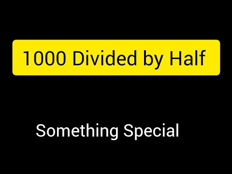 1000 Divided by Half