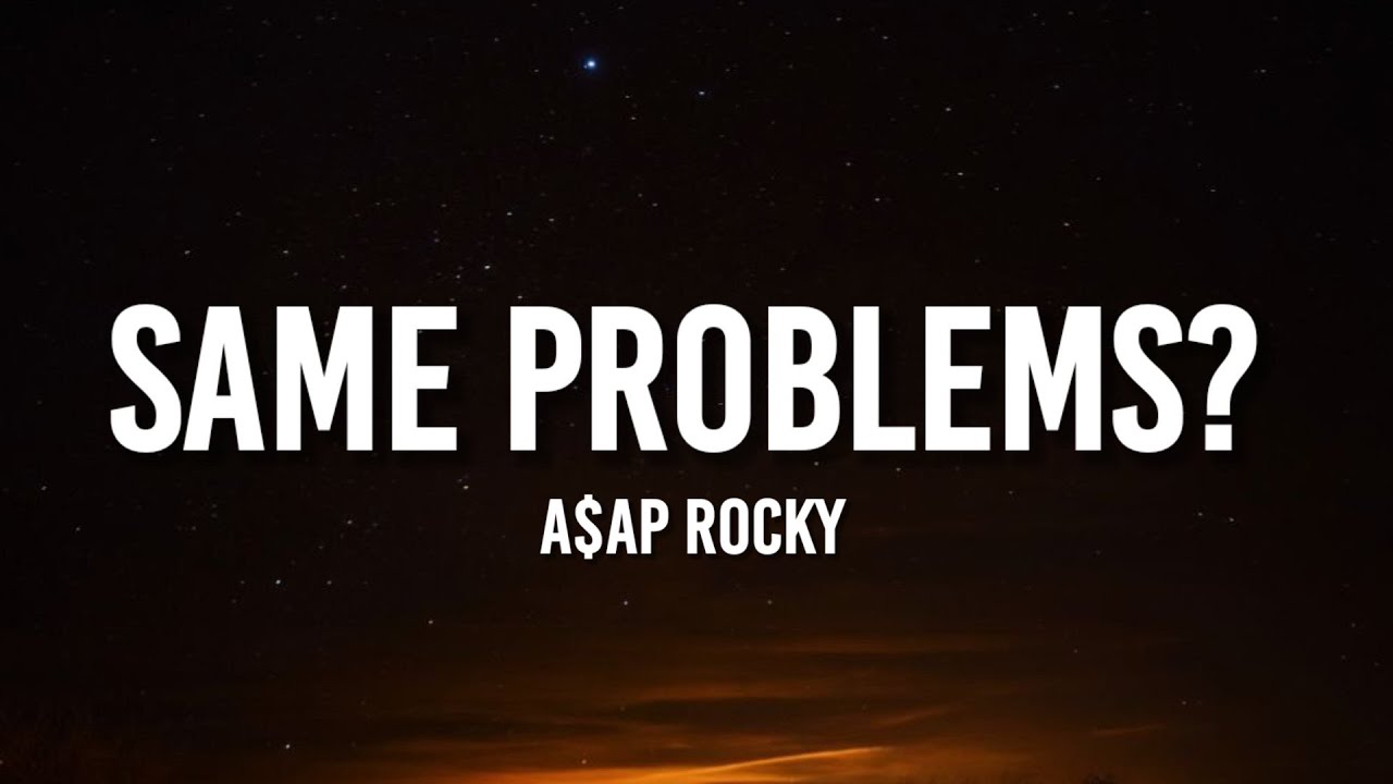 A$AP Rocky - Same Problems? (Lyrics)
