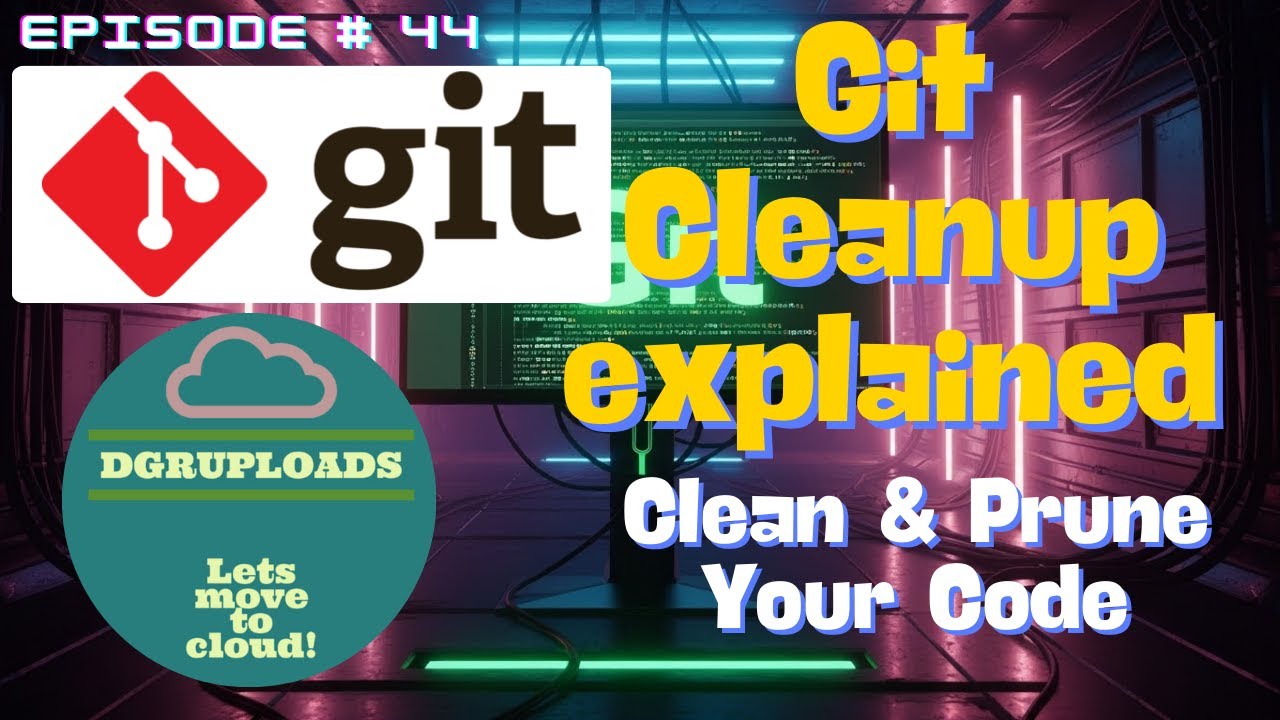 Episode 44 | Cleaning up repositories | Spring Cleaning Your Code! (Git Clean & Prune Explained)