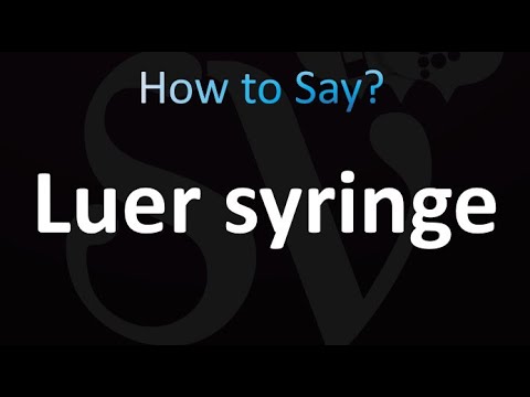 How to Pronounce Luer syringe (correctly!)