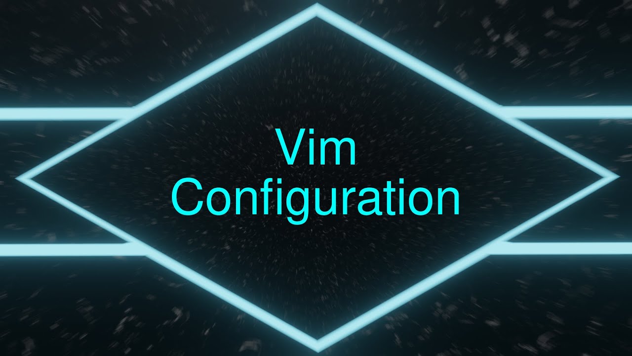 Vim: .vimrc / init.vim Configuration - Based Programming