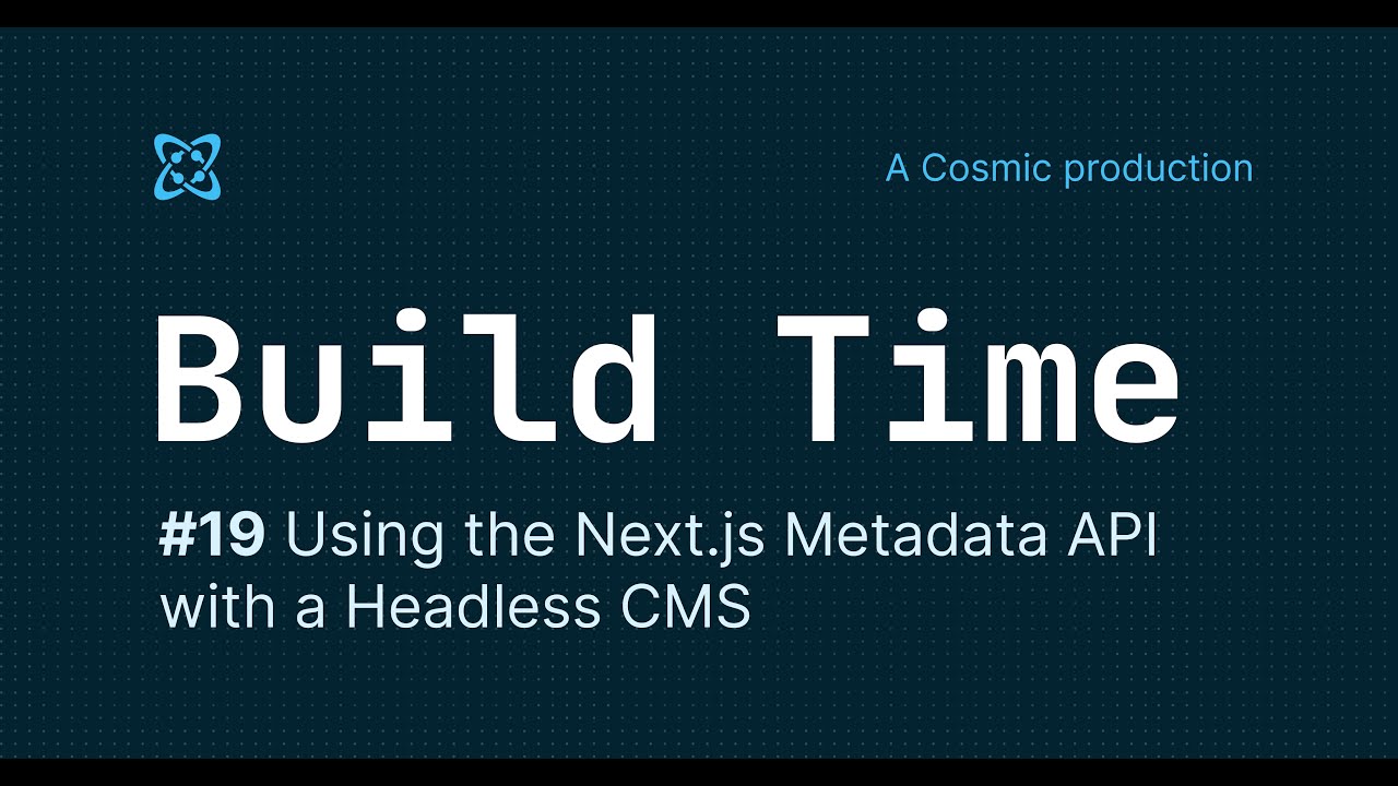 #19 - Build Time - Using the Next.js Metadata API with a Headless CMS