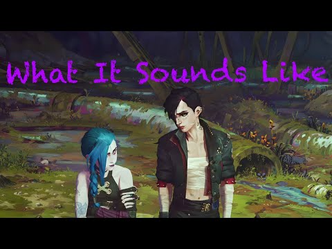 โWhat it sounds likeโ Vi and Jinx Arcane Edit