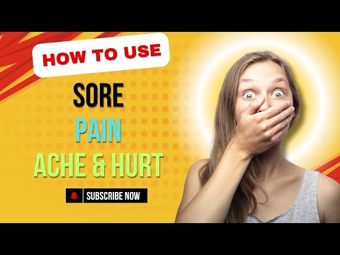How to Use the Words "Sore", "Pain", "Ache" and "Hurt" | English Vocabulary |