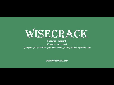 wisecrack: How to pronounce wisecrack with Phonetic and Examples
