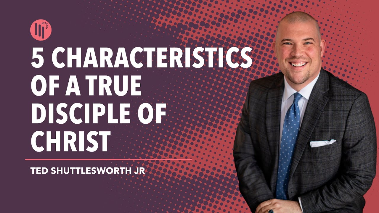 5 Characteristics of a TRUE Disciple of Christ