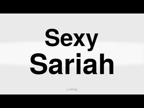 How to Correctly Pronounce Sexy Sariah In English