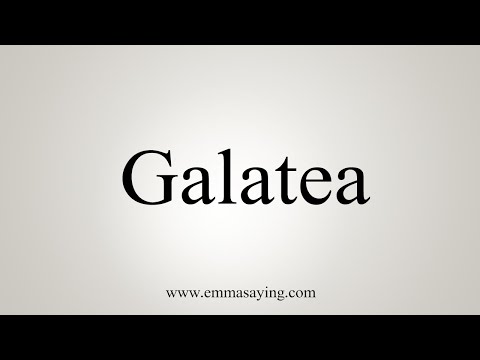 How To Say Galatea