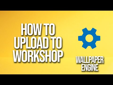 How To Upload To Workshop Wallpaper Engine Tutorial