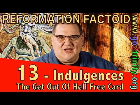 Reformation History: Indulgences - Selling Salvation With The "Get Out Of Hell Free Card"