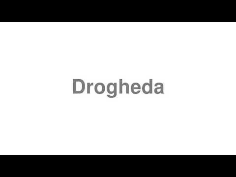 How to Pronounce "Drogheda"