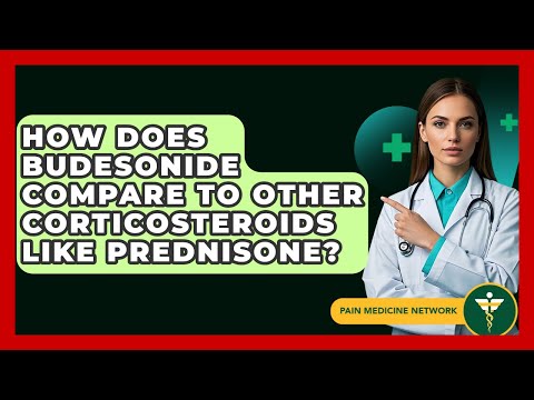 How Does Budesonide Compare To Other Corticosteroids Like Prednisone? - Pain Medicine Network