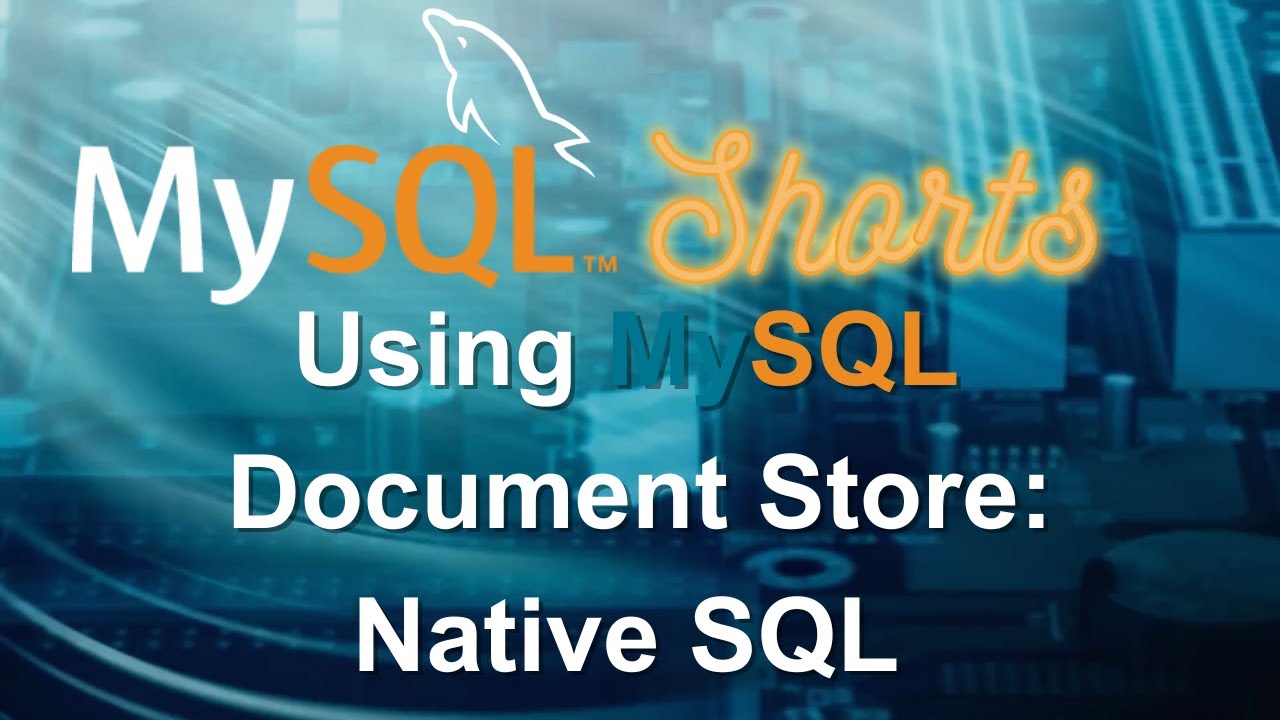 Episode-017 - Using MySQL Document Store: Native SQL