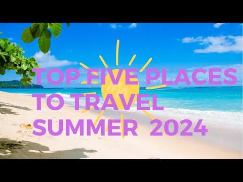 Top 5 Summer Destinations of 2024: 🌞🏝️Unveiled!