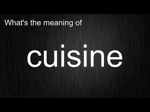 What's the meaning of "cuisine", How to pronounce cuisine?