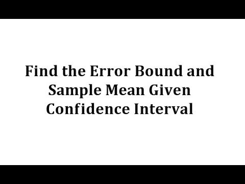 Find Error Bound and Sample Mean from a Confidence Interval | Math Help ...