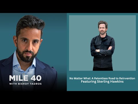 Mile 40 Podcast Episode 134 Feat Sterling Hawkins - No Matter What: A Relentless Road to Reinvention