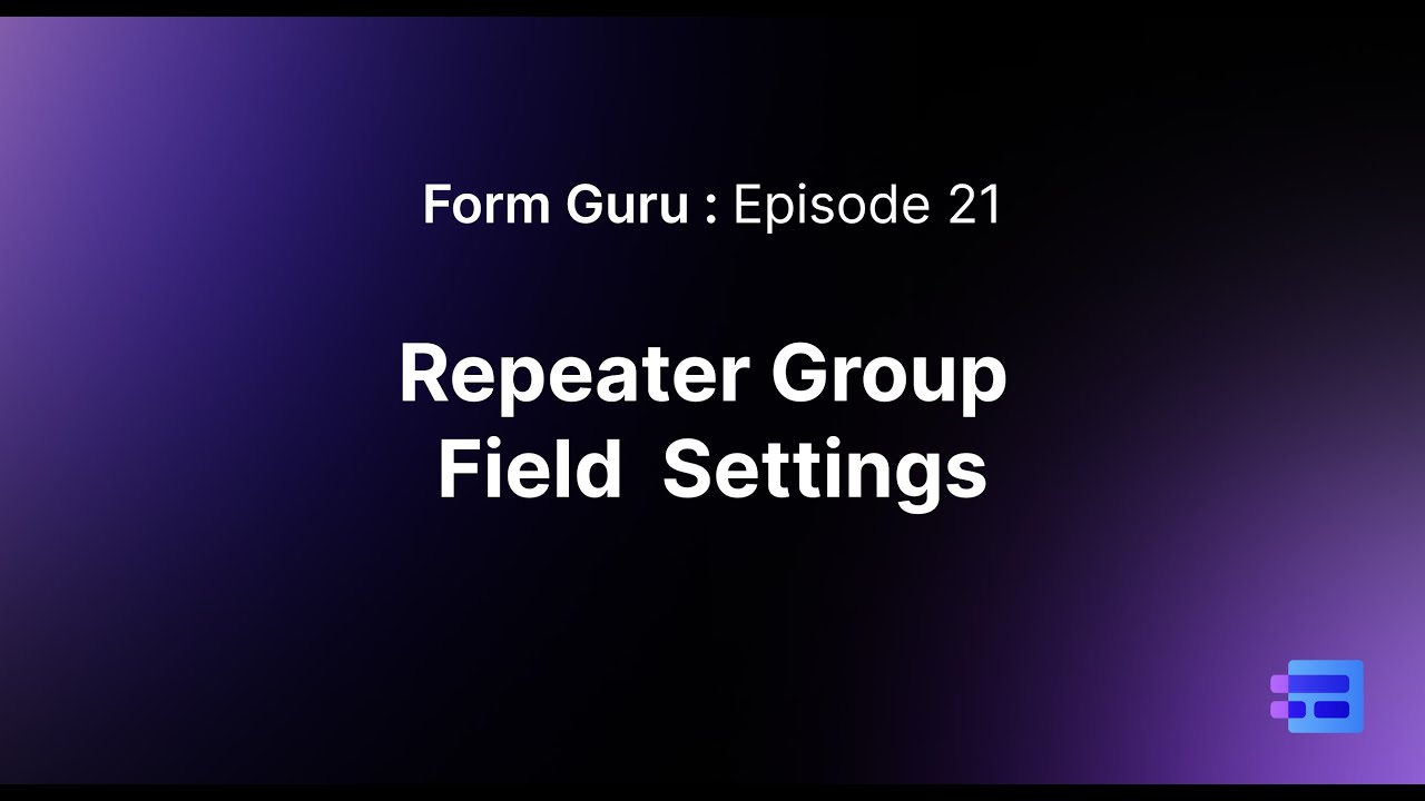 Episode 21 - Repeater Group Fields in MakeForms