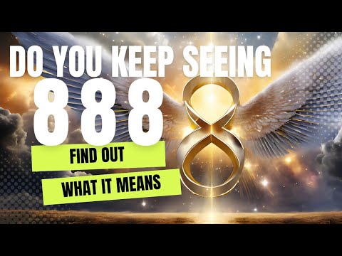 Do you keep seeing angel Number 888 | Find our what 888 Means