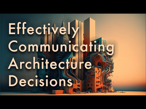 Effectively Communicating Architecture Decisions (with ADRs)
