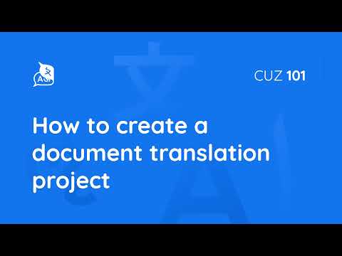 How to create a document translation project — CUZ 101 / #3