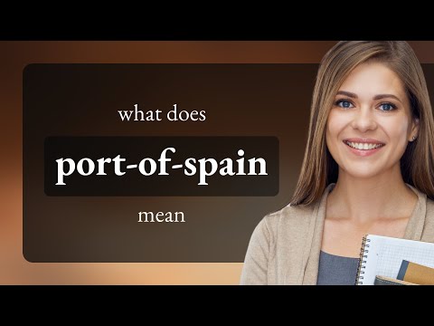 Port-of-spain • PORT-OF-SPAIN meaning