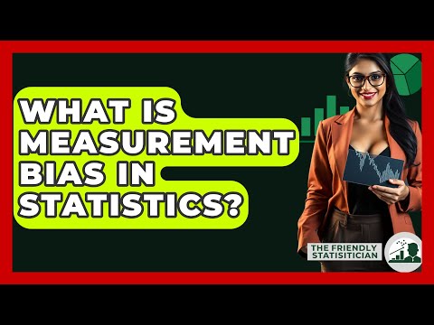 What Is Measurement Bias In Statistics? - The Friendly Statistician
