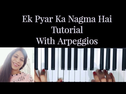 Ek Pyar Ka Nagma Hai Piano Tutorial with Arpeggios