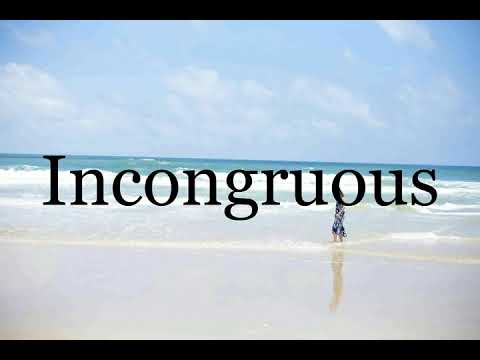 How To Pronounce Incongruous🌈🌈🌈🌈🌈🌈Pronunciation Of Incongruous