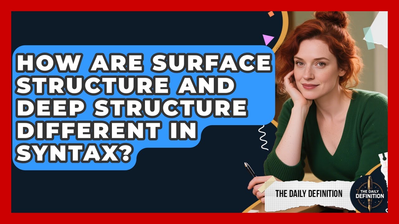 How Are Surface Structure And Deep Structure Different In Syntax? - The Daily Definition