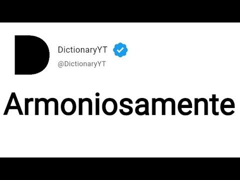 Armoniosamente Meaning in English