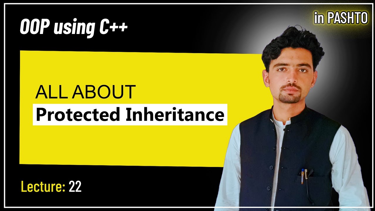 Lec 22: Protected inheritance | inheritance | OOP using C++ | Pashto