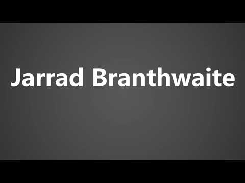 How to Pronounce Jarrad Branthwaite