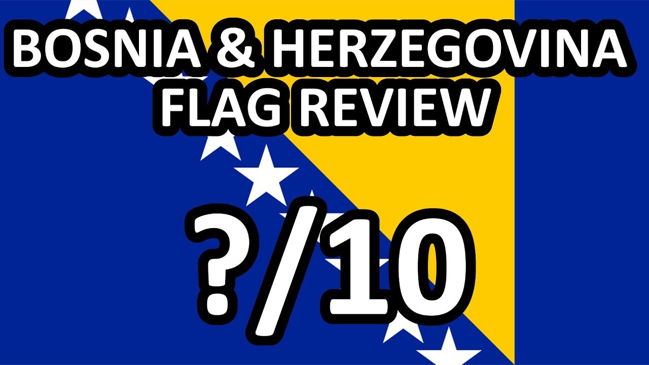 Bosnia and Herzegovina Flag Review