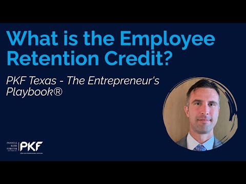 What is the Employee Retention Credit? | PKF Texas - The Entrepreneur's Playbook®