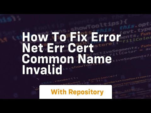 how to fix error net err cert common name invalid