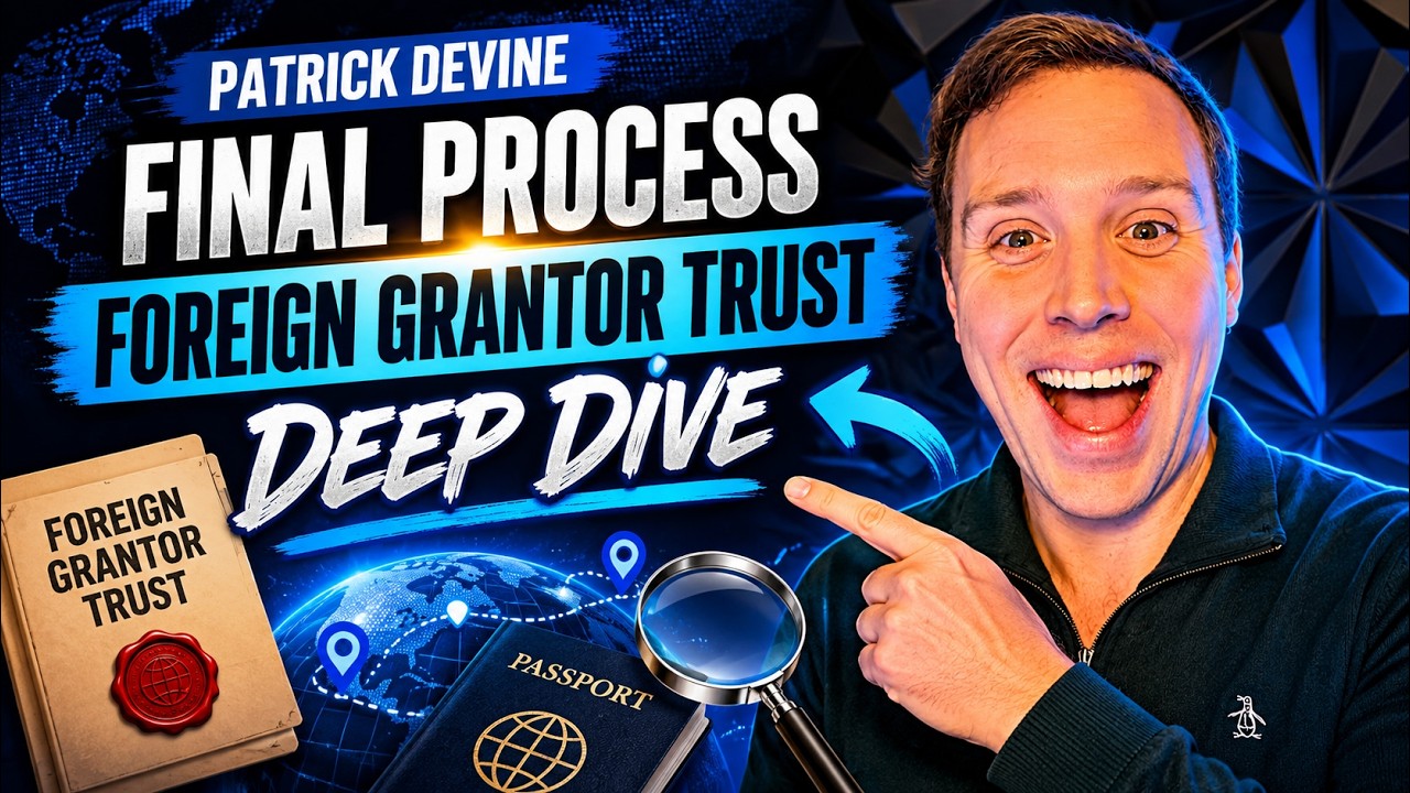 Patrick Devine Final Process | Foreign Grantor Trust Deep Dive